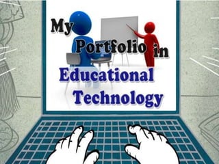 My Portfolio in Educational Technology | PPTX