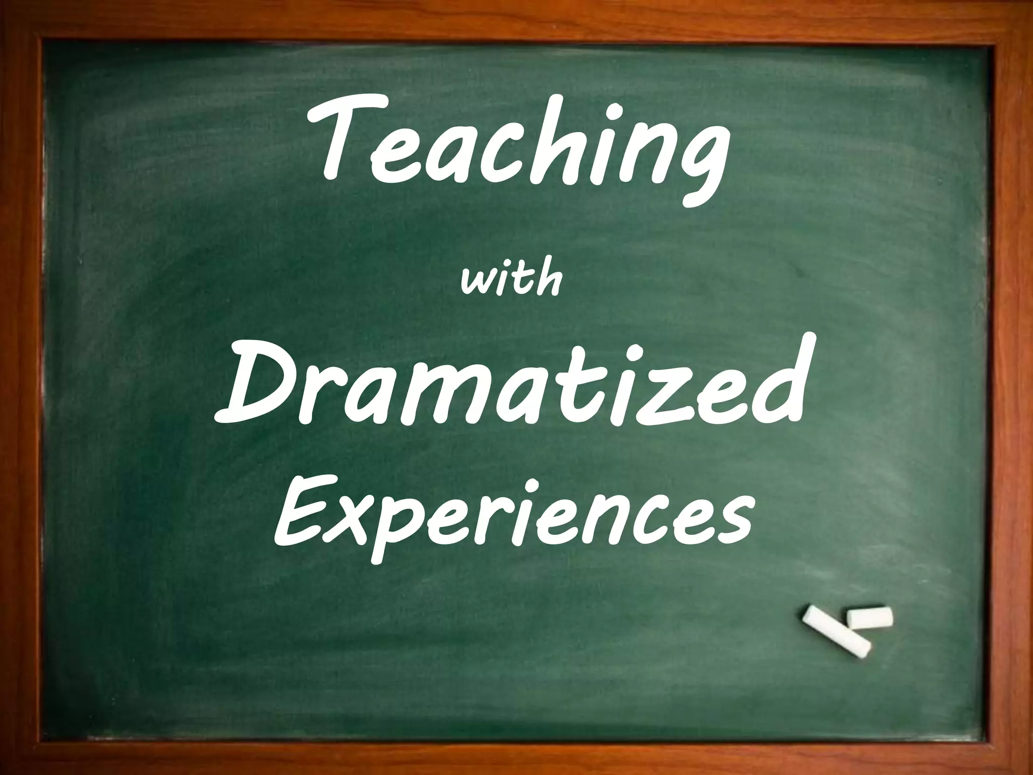 Edtech 1, Teaching with Dramatized Experiences | PPTX