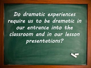 Edtech 1, Teaching with Dramatized Experiences | PPTX