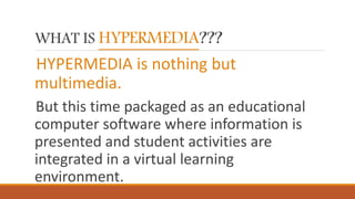 EDTECH 2 - UNDERSTANDING HYPERMEDIA and INTERNET AS EDUCATION | PPT