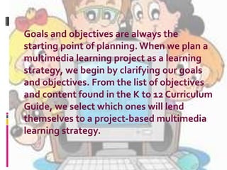 Using Project-based Learning Multimedia as a Teaching-Learning Strategy - Ed tech1 | PPT