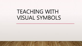 EdTech 1 - Teaching with Visual Symbols | PPT