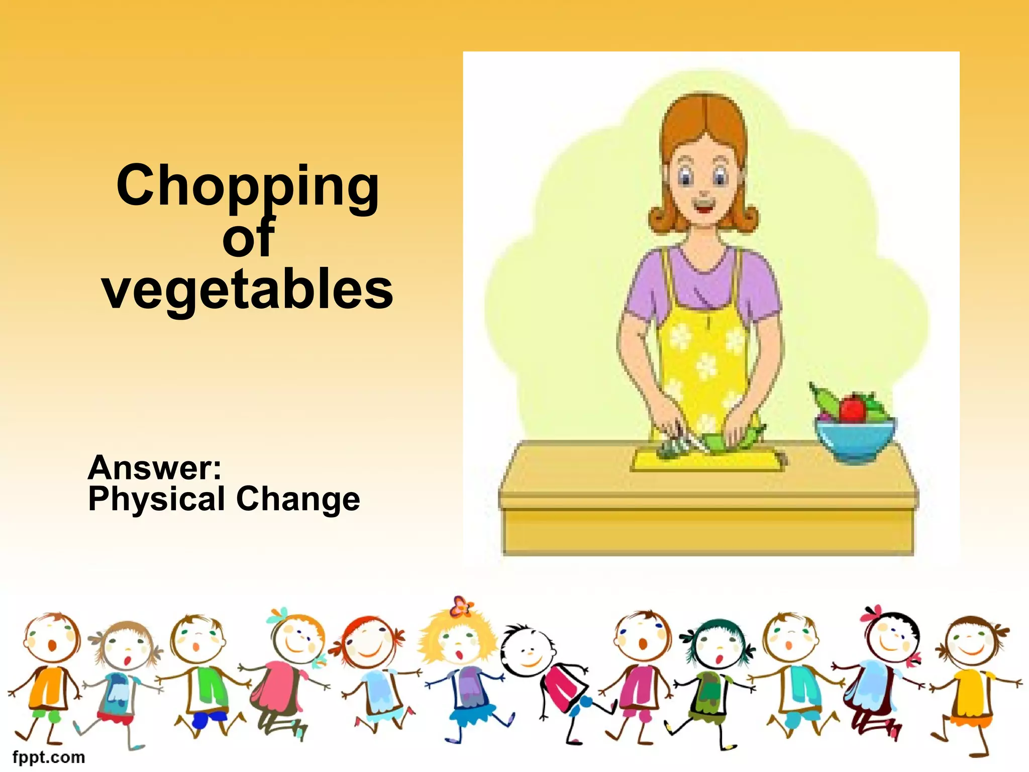 Changes that Matter Undergoes | PPT