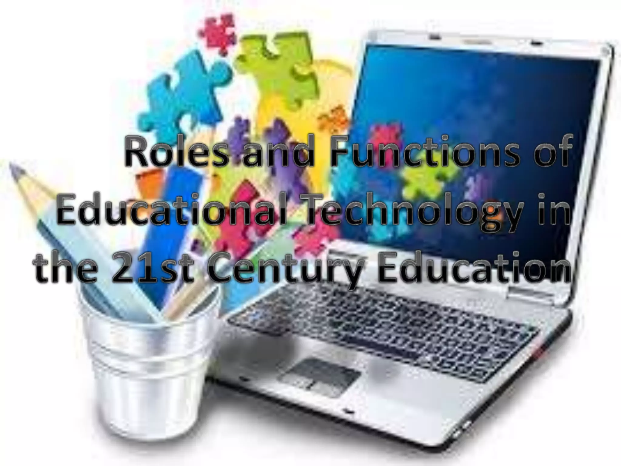 "Roles and Functions of technology in the 21st century education" | PPT