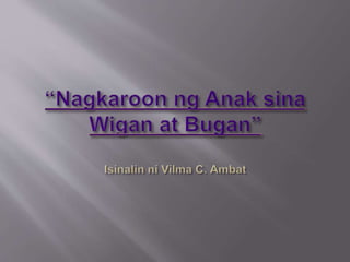 Nagkaroon ng Anak sina Wigan at Bugan | PPTX
