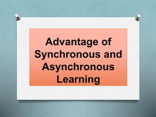 Synchronous and Asynchronous Learning | PPTX | Web Conferencing | Computer Software and Applications