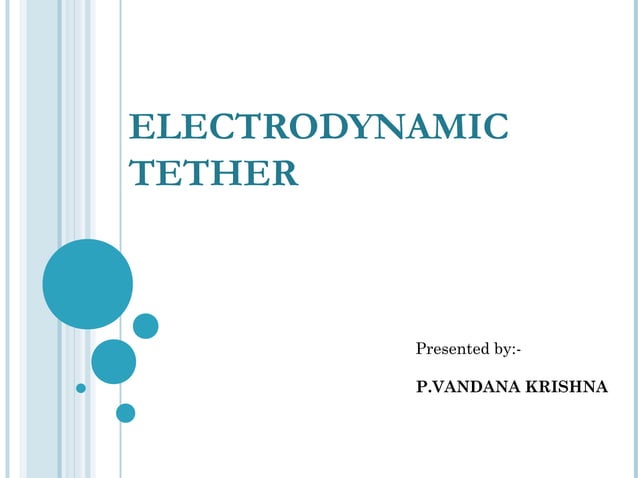 ELECTRODYNAMIC TETHER | PPT