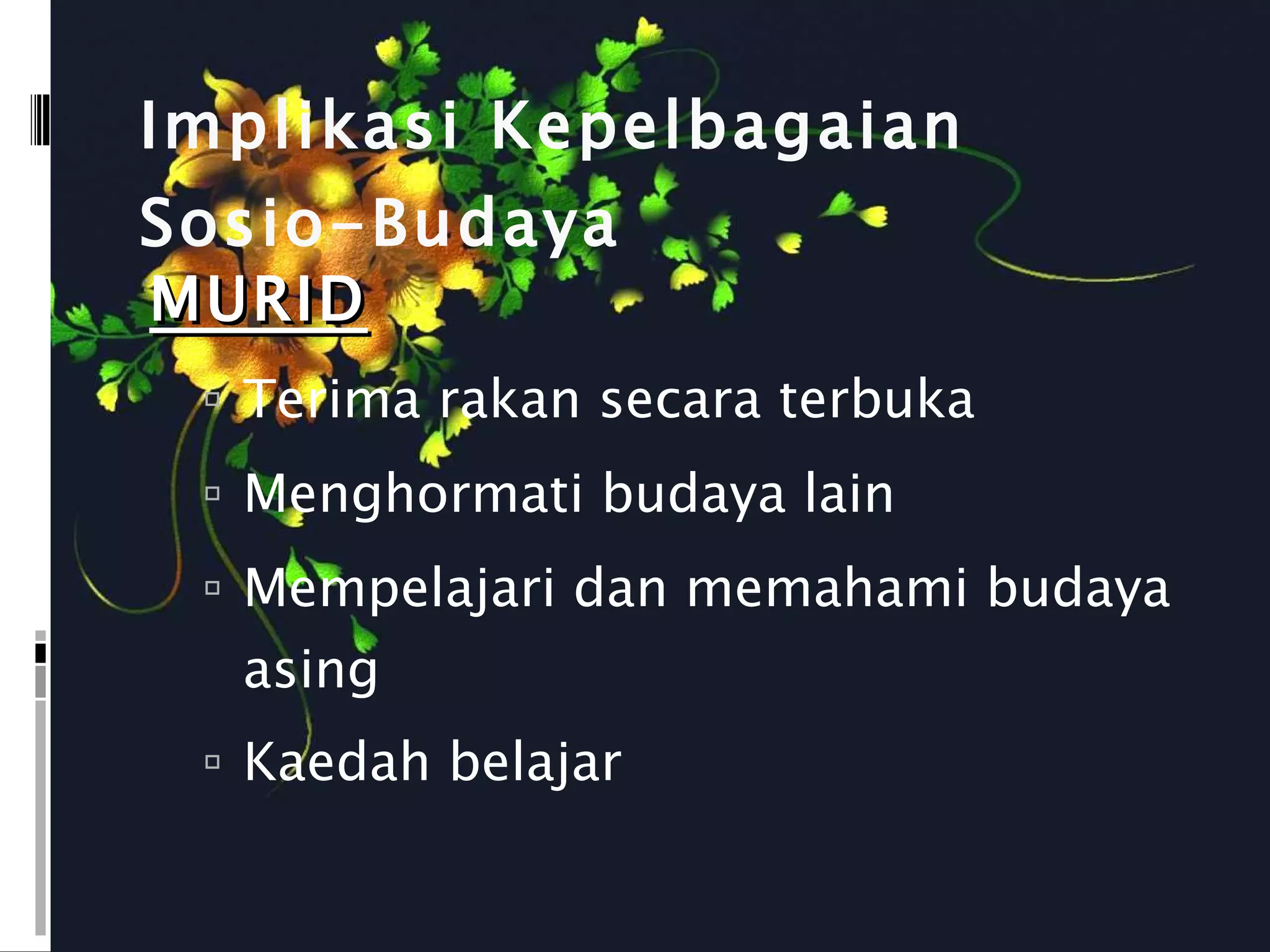 Edu3106 kuliah4-implikasi kepelbagaian sosio-budaya | PPT