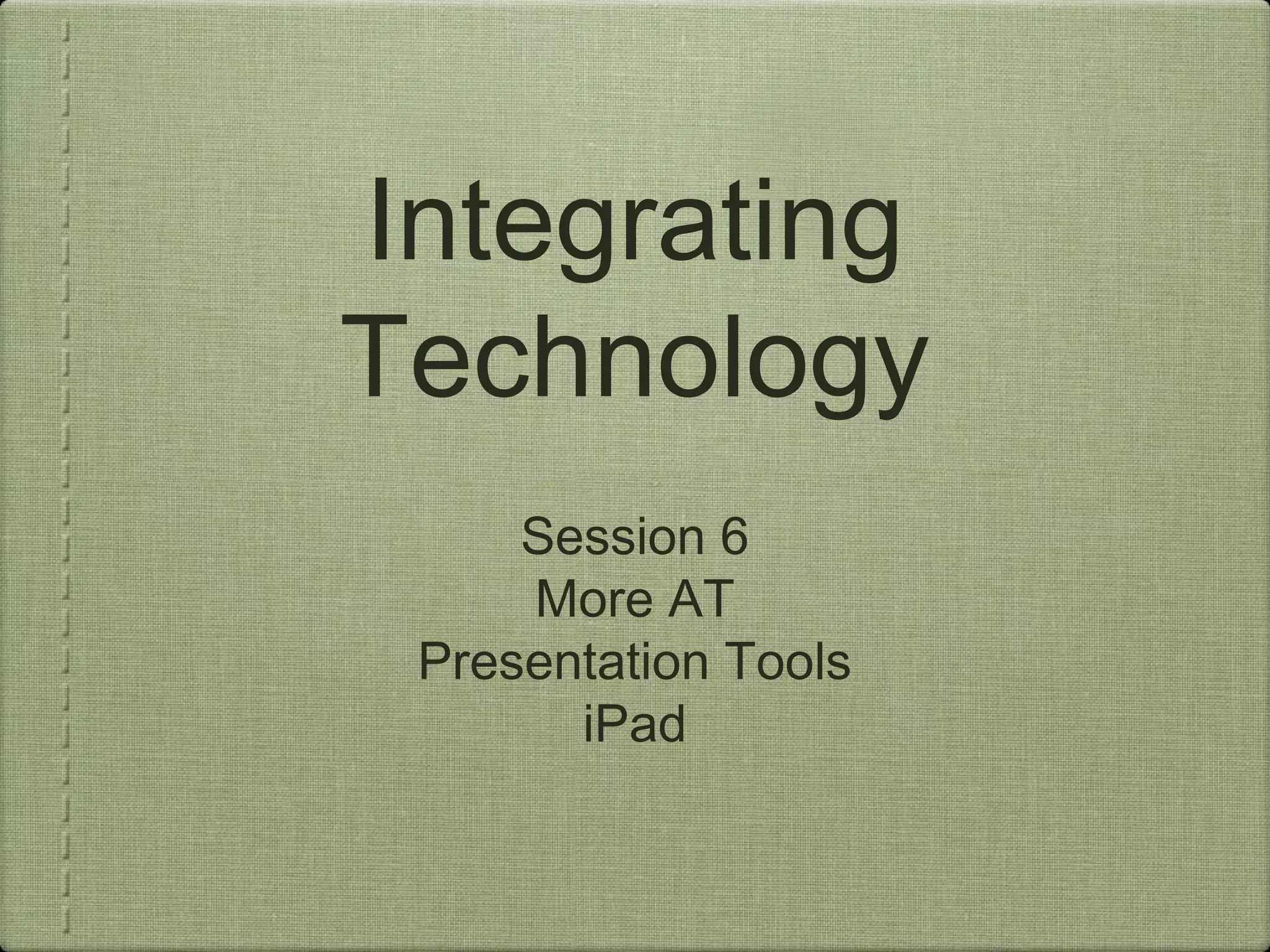 Edu614 session 6 spring 13 i pad & presentation tools | PPT