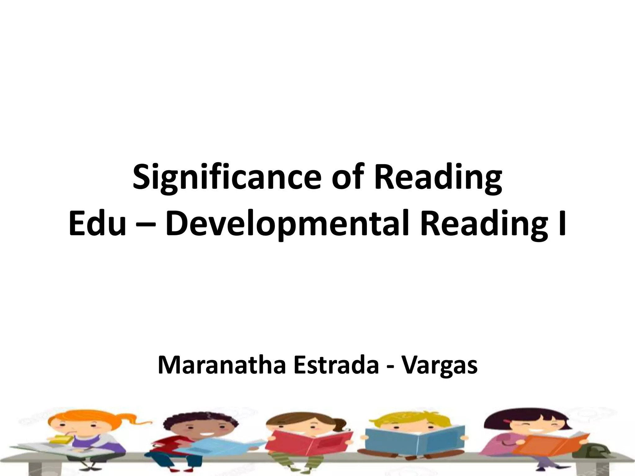 Edu 6 - Developmental Reading; Lesson 2: Significance of Reading | PPT