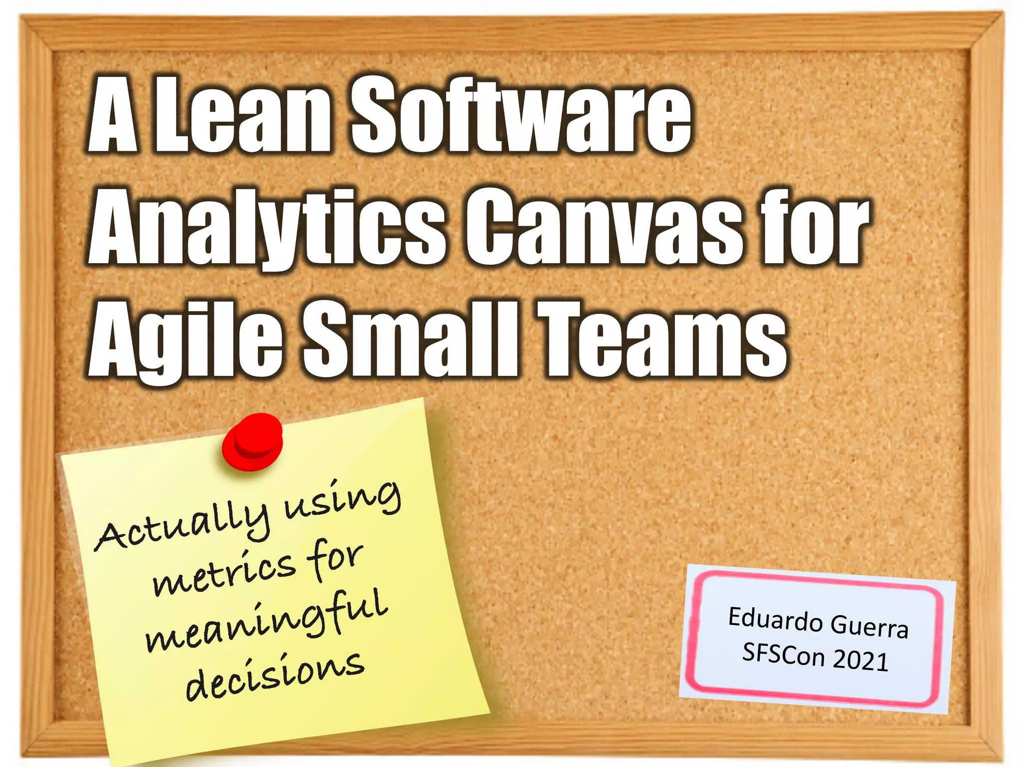 SFScon 21 - Eduardo Guerra - A Lean Software Analytics Canvas for Agile ...