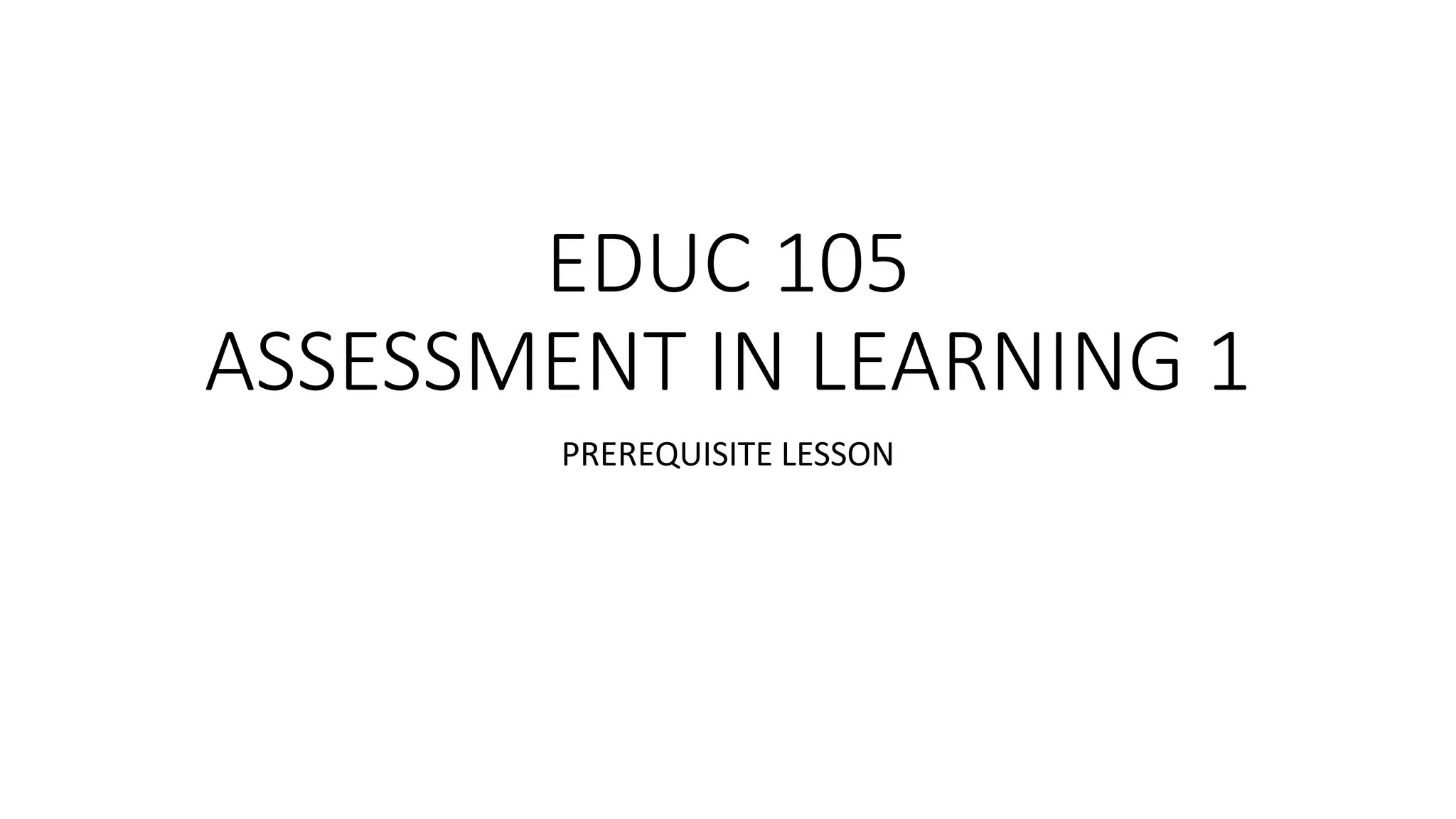 EDUC 105 LESSON 0 (PREREQUISITE).pptx