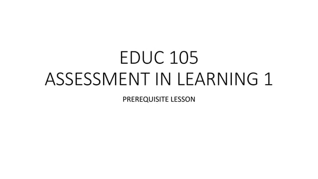 EDUC 105 LESSON 0 (PREREQUISITE).pptx