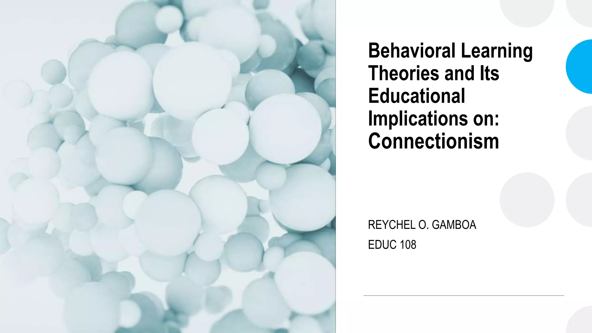 EDUC 108-BEHAVIORISM TO CONNECTIONISM-REYCHEL GAMBOA.pptx
