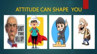 Educ 205 Attitude Can Shape You 2.pptx