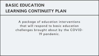 EDUC 211 Basic Education Learning Continuity Plan | PPT
