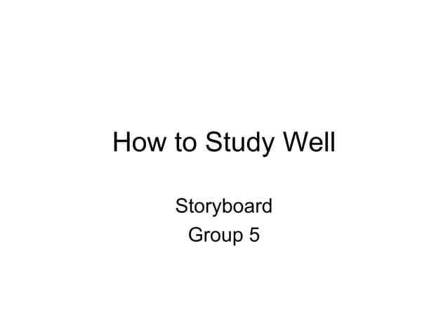 EDUC285 Storyboard: How To Study Well | PPT