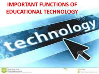 roles and functions of educational technology in the 21st century ...