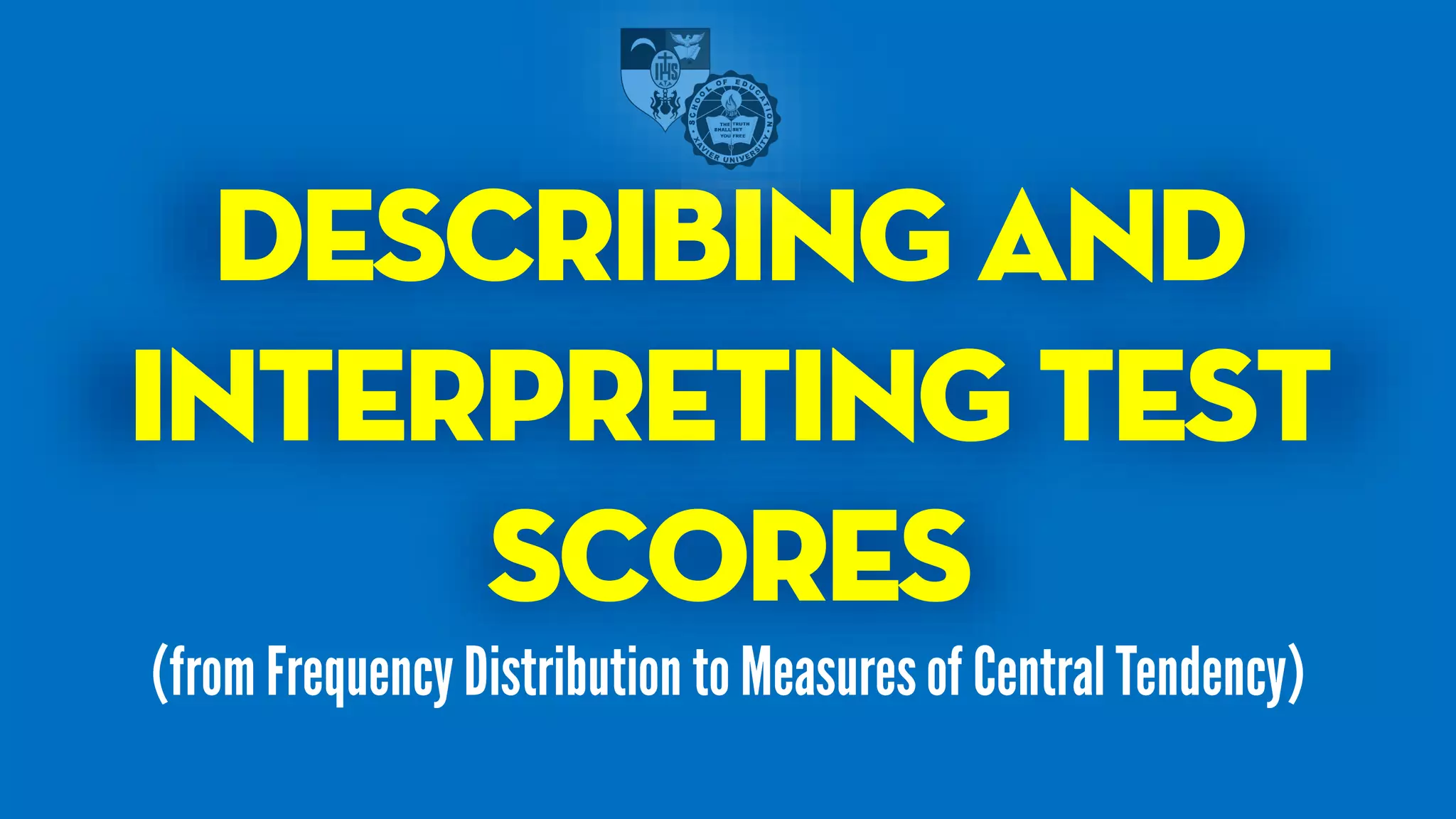 Describing and Interpreting Test Scores: Frequency Distribution to ...