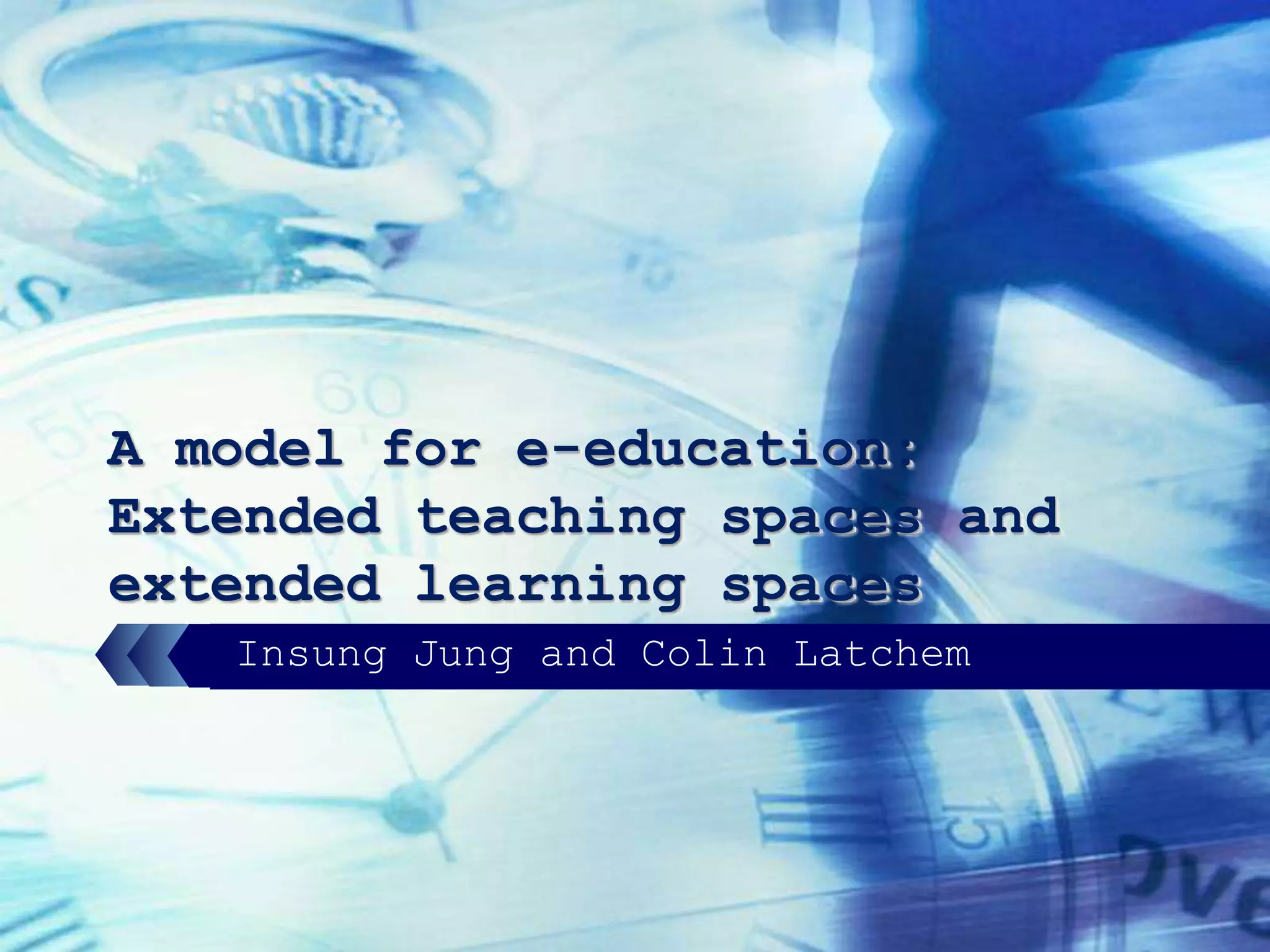 A Model for E-Education: Extended Teaching Spaces and Extended Learning ...