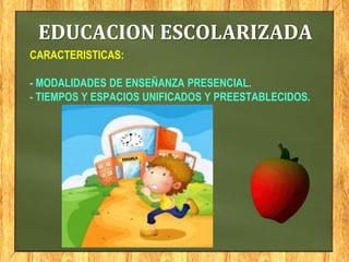 Educacion escolarizada | PPTX