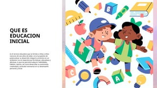 EDUCACION INICIAL EN LOS NIÑOS COMO SIRVE | PPTX