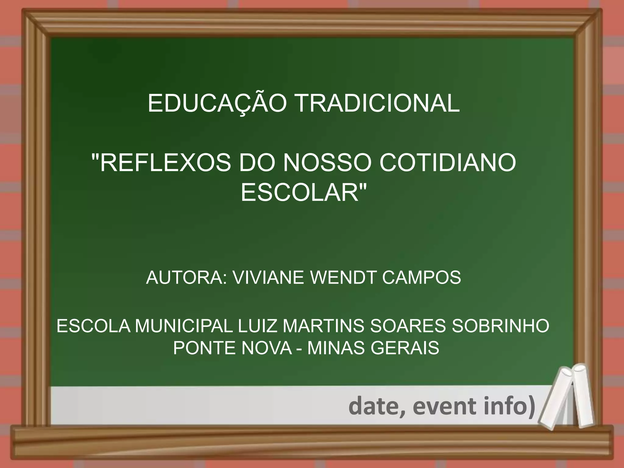 Educação tradicional em slides por Viviane Campos | PPTX