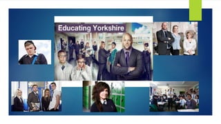 Educating yorkshire | PPTX