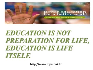 EDUCATION IS NOT PREPARATION FOR LIFE, EDUCATION IS LIFE ITSELF. | PPT