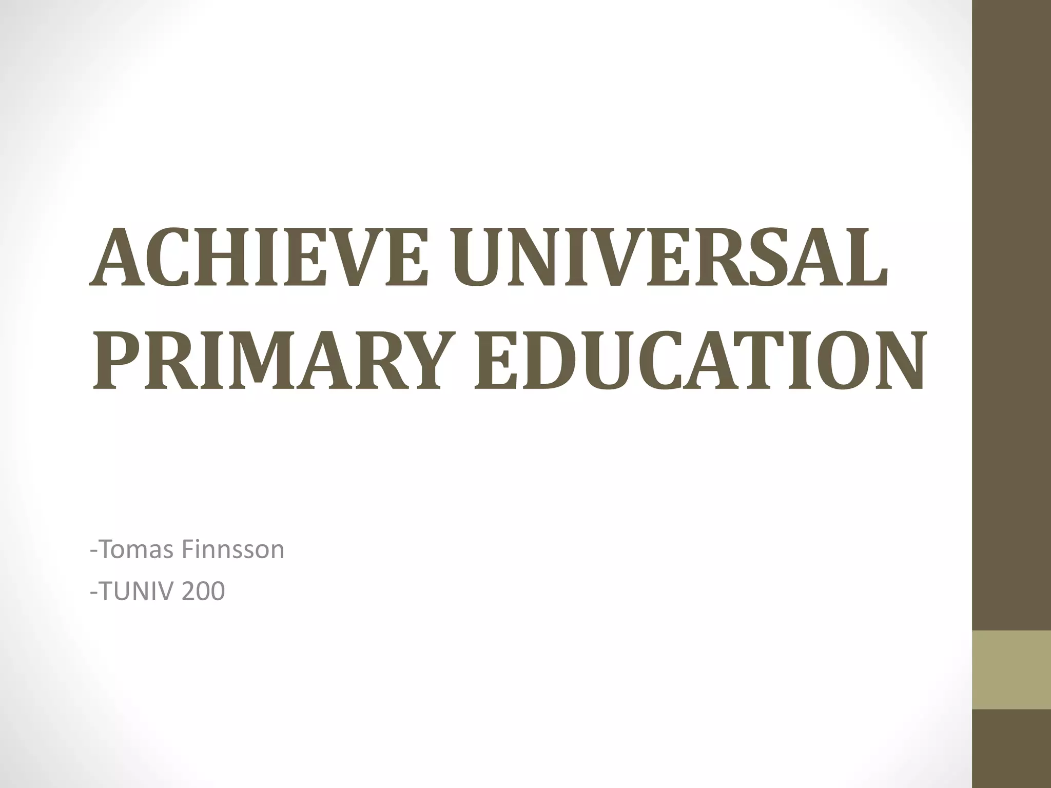 Achieve Primary Universal Education | PPTX
