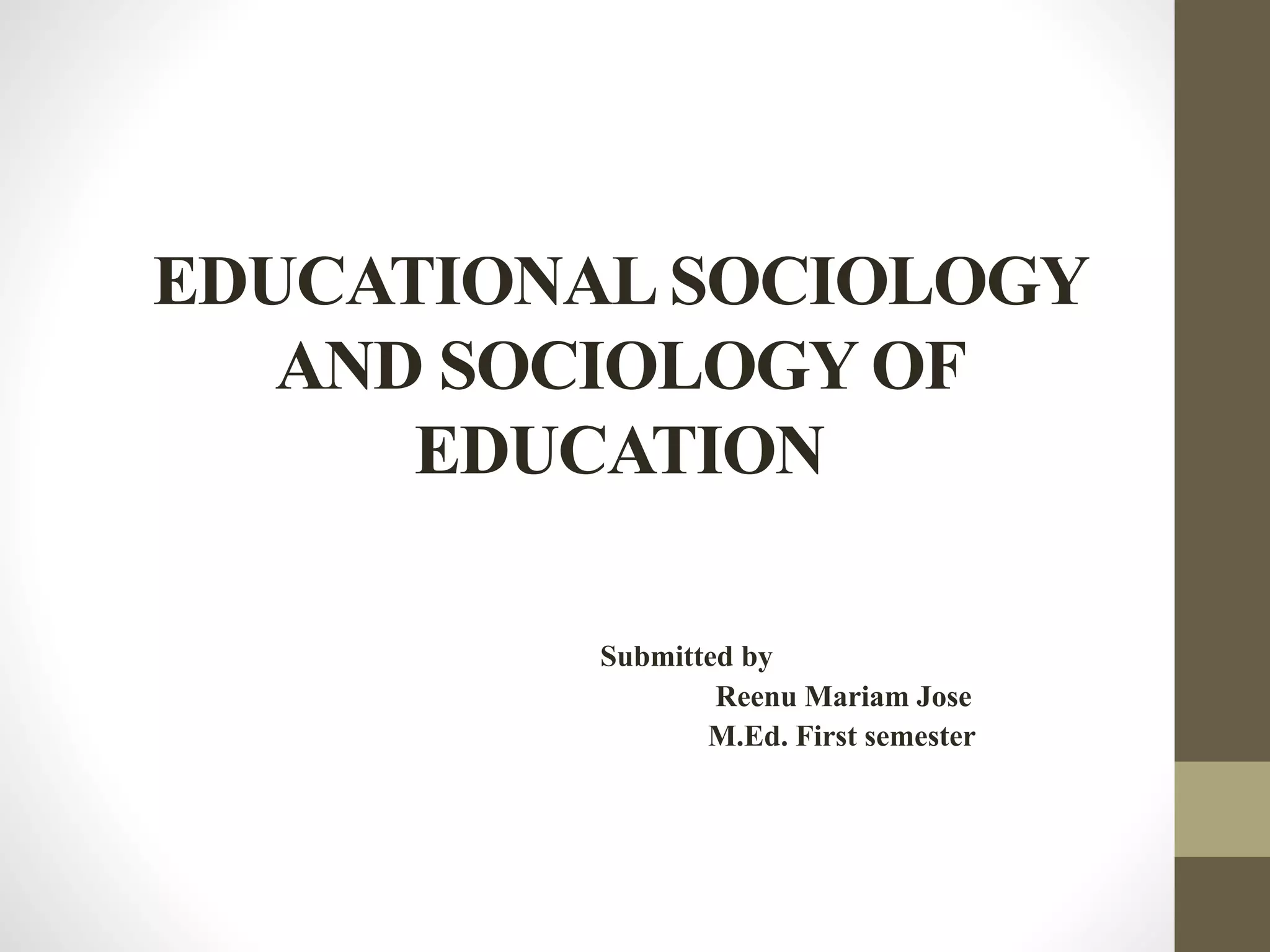 Educational Sociology and Sociology of Education | PPTX