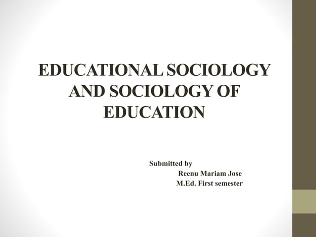 Educational Sociology and Sociology of Education | PPTX