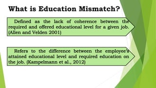 EDUCATION-AND-EMPLOYMENT-MISMATCH-EdD-809-sir-Kautin.pptx