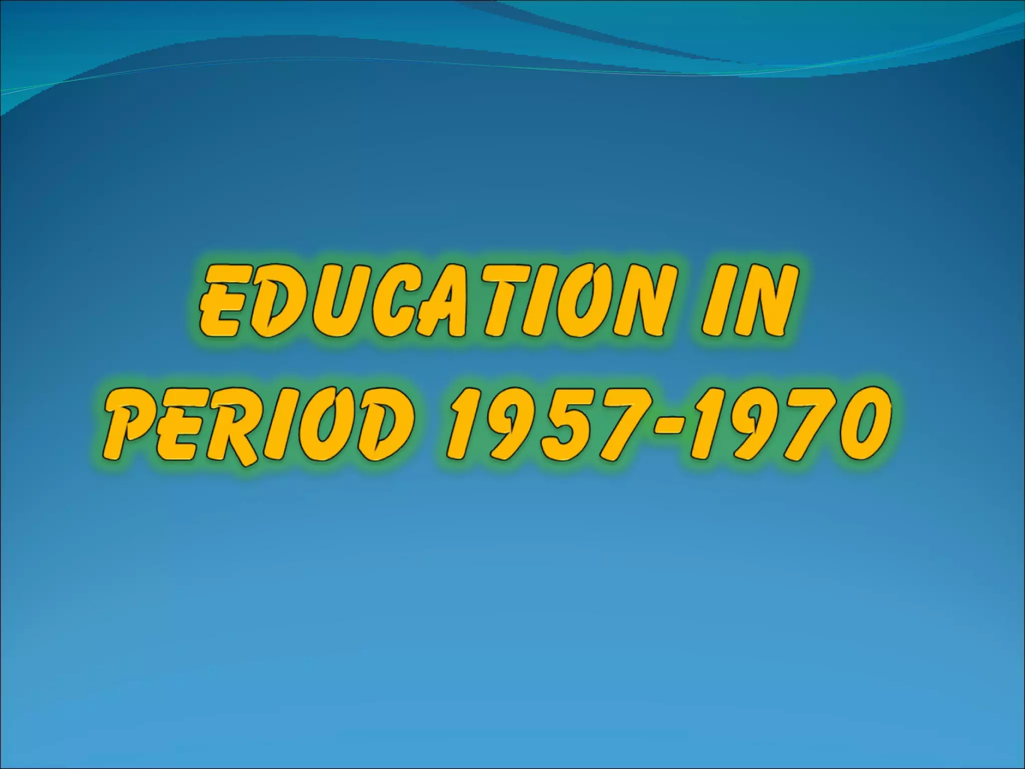 Education In Period 1957 1970 | PPT