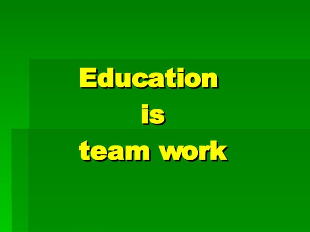 Education is team work | PPT