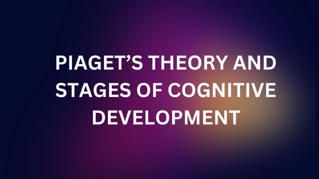 THEORIES OF COGNITIVE DELOPMENT WITH HUMAN BRAIN FUNCTIONS IN COGNITION ...