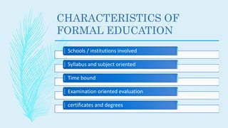 Formal,Informal and Non-formal Education | PPTX