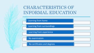 Formal,Informal and Non-formal Education | PPTX