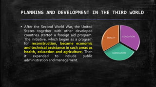 PLANNING AND DEVELOPMENT IN THE THIRD WORLD | PPTX