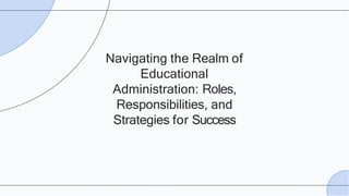 Educational Administration Roles and Responsibilities.pptx