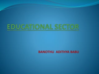 EDUCATIONAL SECTOR | PPTX