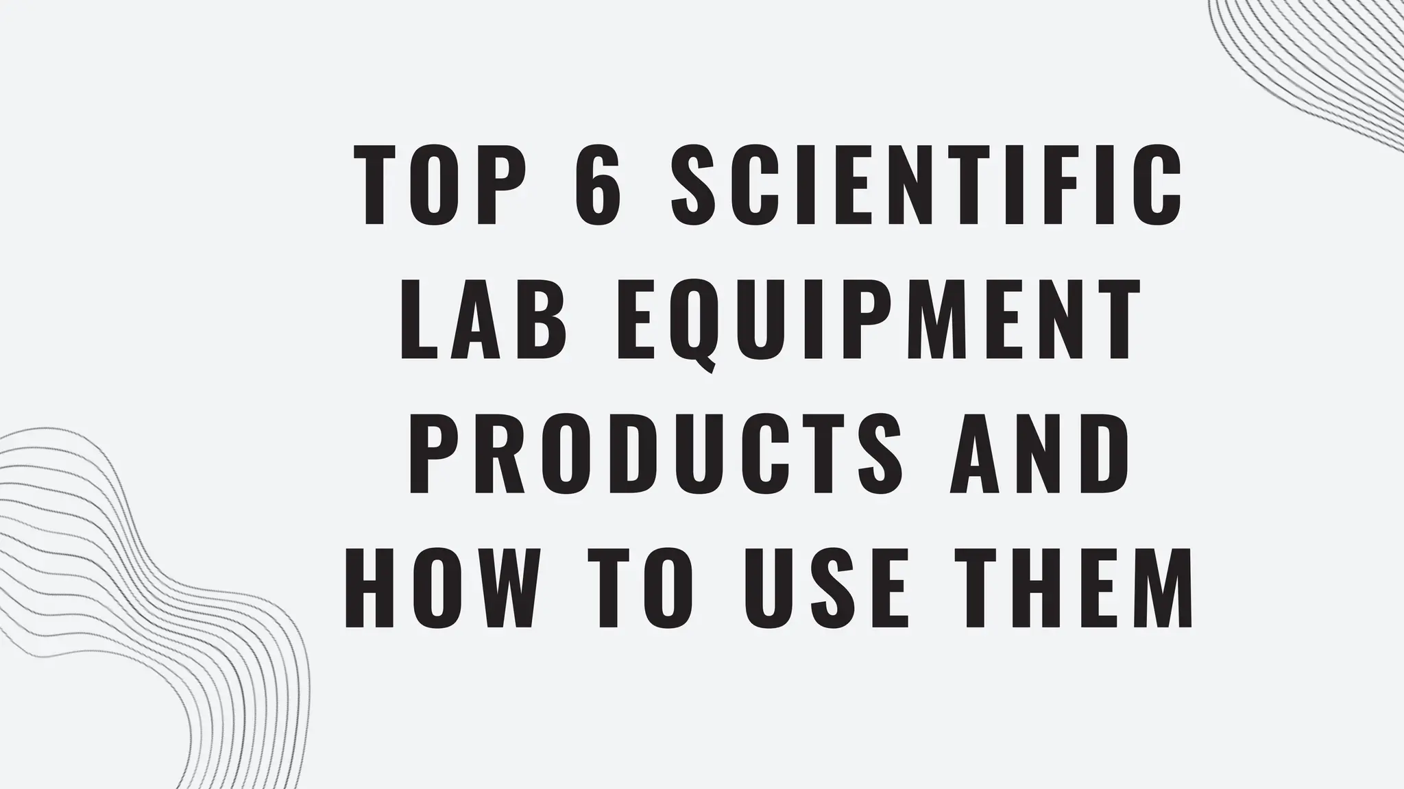 Top 6 Scientific Lab Equipment Products. | PPT