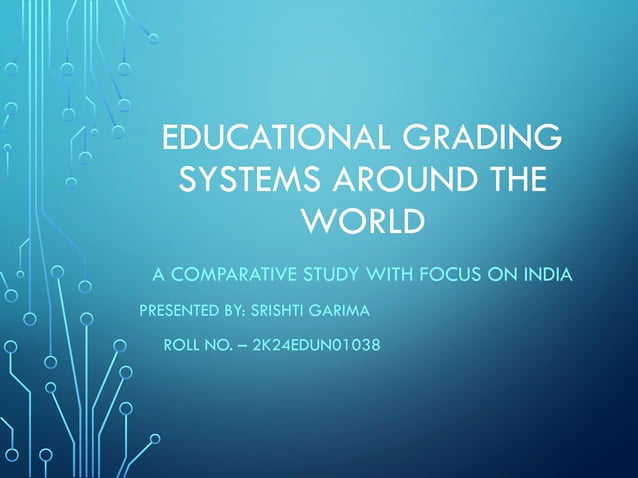 Educational_Grading_Systems.of india and USA and comparison of both. | PPT