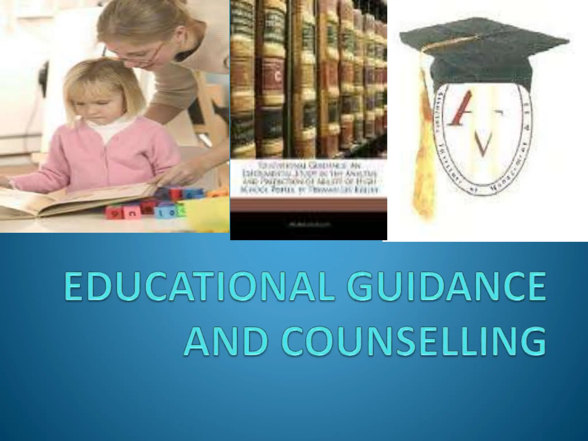EDUCATIONAL GUIDANCE AND COUNSELLING.pptx