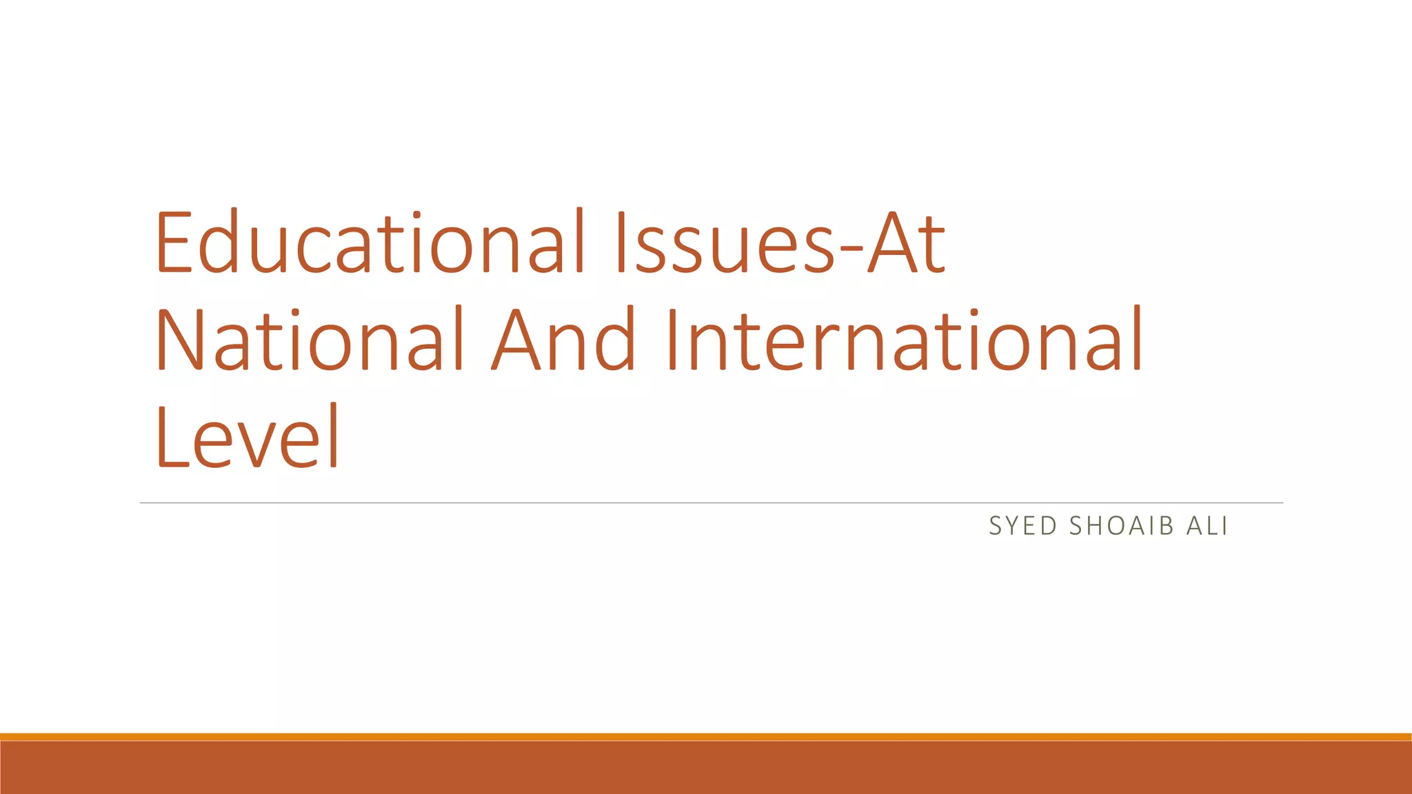 Educational Issues At National And International Level.pptx