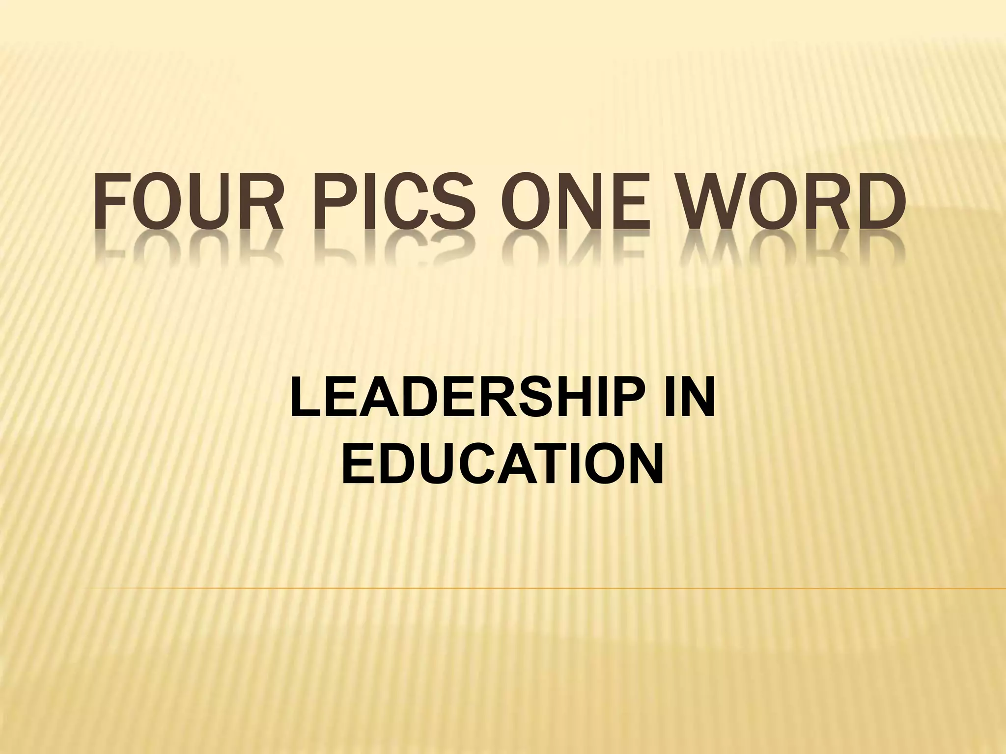 Educational leadership 4 pictures one word | PPTX