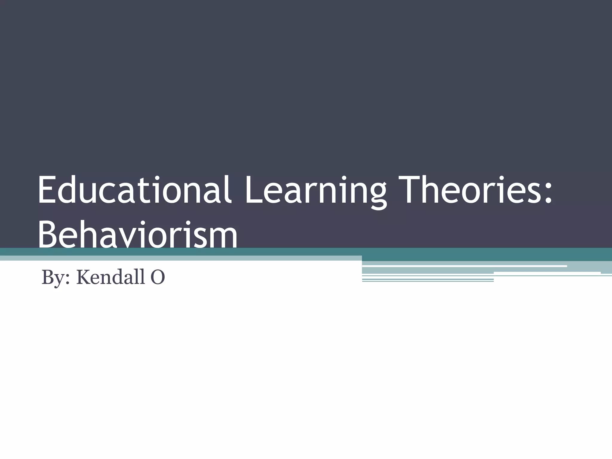 Behaviorism in Education | PPTX