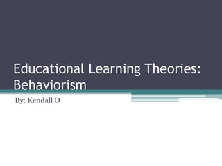Behaviorism in Education | PPTX | Homework and Study | Education