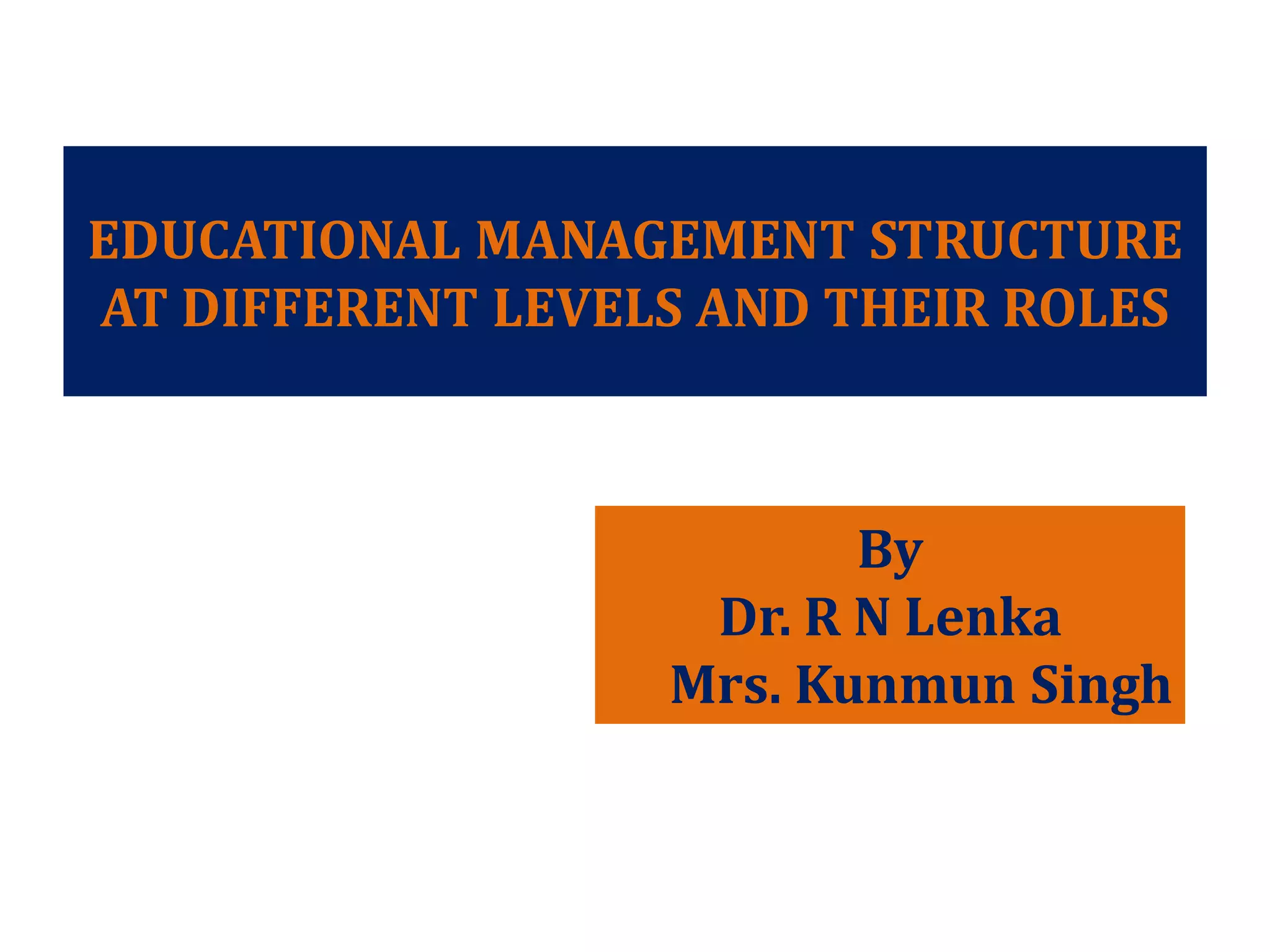 Educational management structure & roles at different levels by Dr R N ...