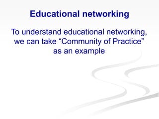 Educational networking | PPTX | Social Networking | Internet